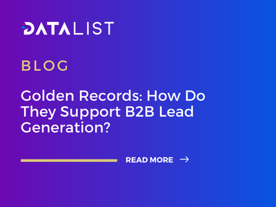 Golden Records: How Do They Support B2B Lead Generation?